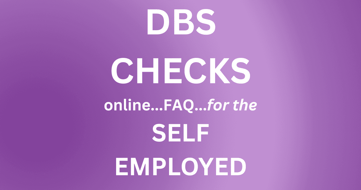 Self-Employed DBS Check FAQs, Costs, Types, Timelines